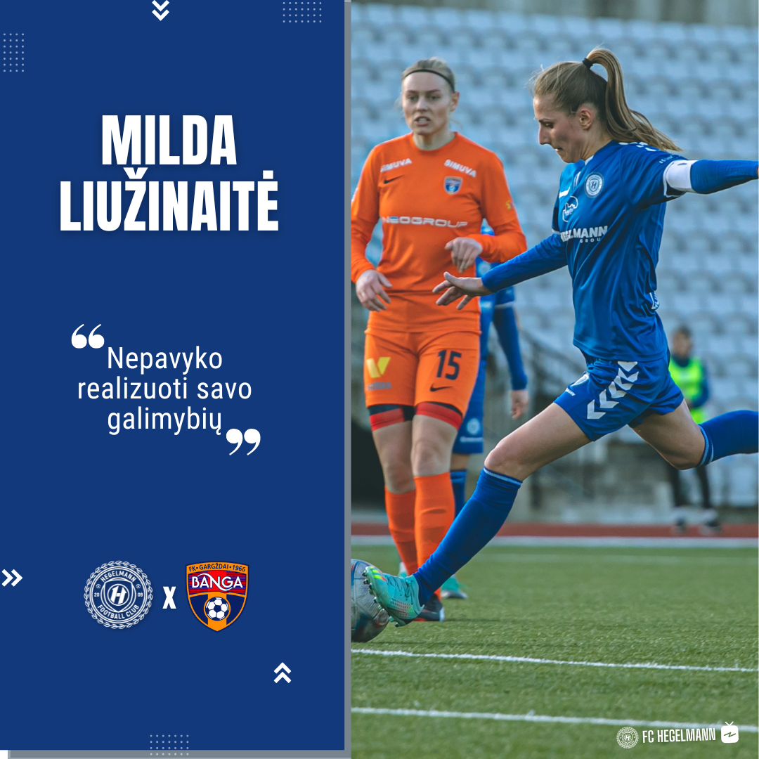 Milda Liužinaitė - Nesugebėjome realizuoti savo galimybių - Hegelmann