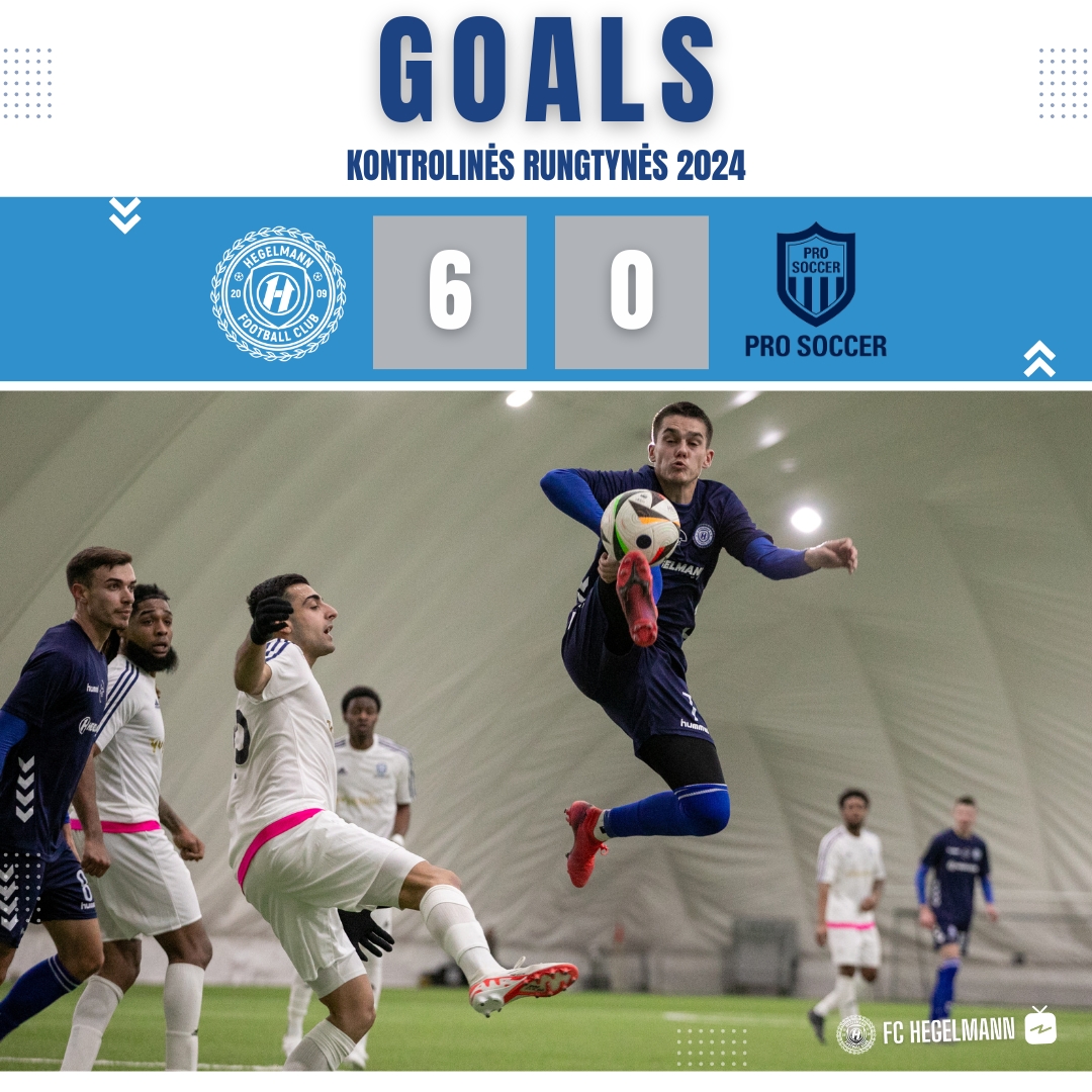 Kontrolinės rungtynės: FC Hegelmann x PRO Soccer | GOALS - Hegelmann