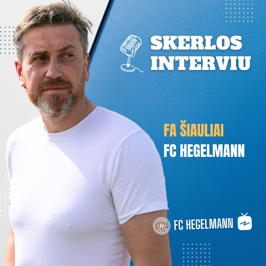 INTERVIU | Andrius Skerla po 12 turo | FA Šiauliai x FC Hegelmann ...