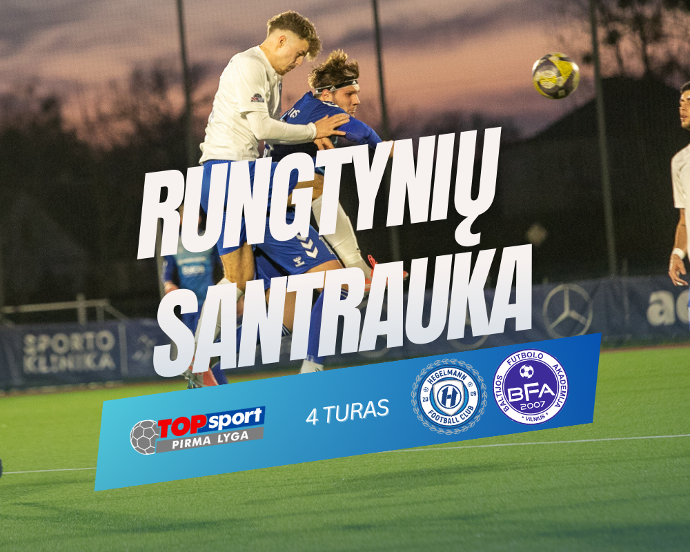 TOPsport Pirma lyga 4 turas: FC Hegelmann B 1:2 BFA | Santrauka - Hegelmann